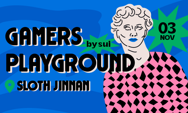 GAMERS PLAYGROUND by sui in東京 - パスマーケット